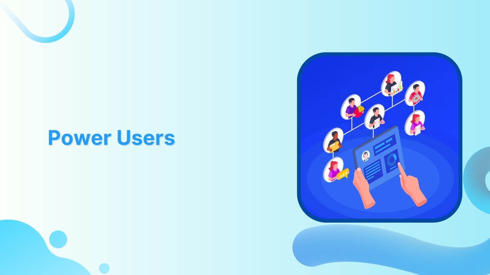 Power users: The ultimate catalyst for a product’s success